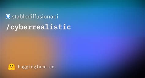 Stablediffusionapi Cyberrealistic Hugging Face