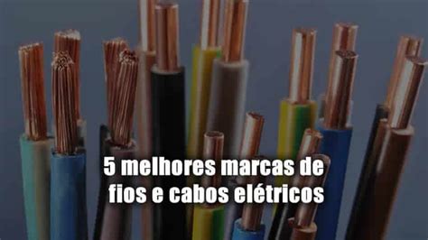 5 Melhores Marcas De Fios E Cabos Elétricos OpiniÃo Melhores Marcas
