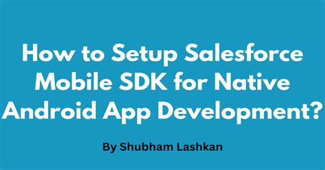 How To Setup Salesforce Mobile Sdk For Native Android App Development