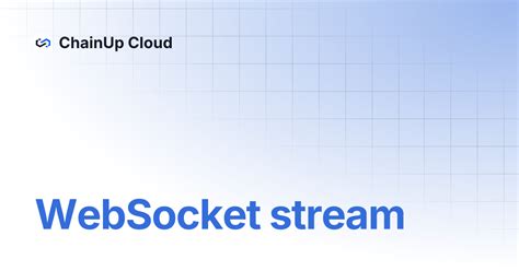 Websocket Stream Chainup Cloud