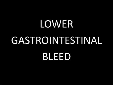 Gastrointestinal Bleeding Gi Bleed Pptx