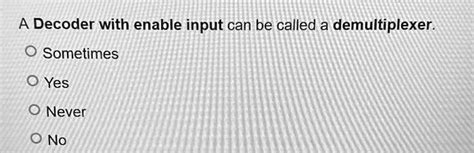 Solved A Decoder With Enable Input Can Be Called A Demultiplexer Sometimes Yes 0 Never 0 No