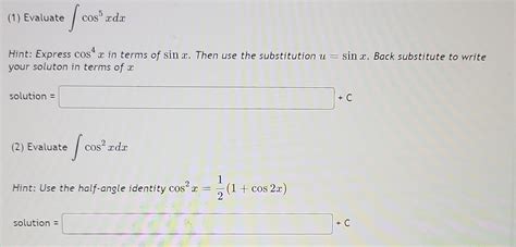 Solved 1 Evaluate ∫cos5xdx Hint Express Cos4x In Terms Of