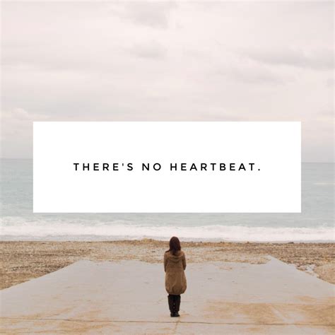 Theres No Heartbeat 3 Words You Never Want To Hear Lets Get Real