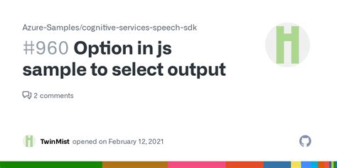 Option In Js Sample To Select Output Issue Azure Samples Cognitive Services Speech Sdk
