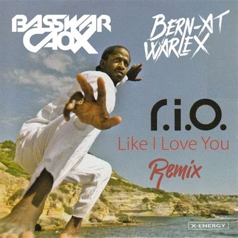 Stream R I O Like I Love You BassWar CaoX Ft Bern AT Warlex