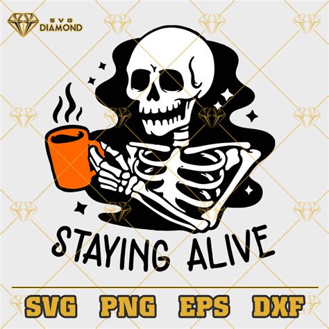Skeleton Drink Coffee Svg Staying Alive Svg Skeleton Halloween Svg
