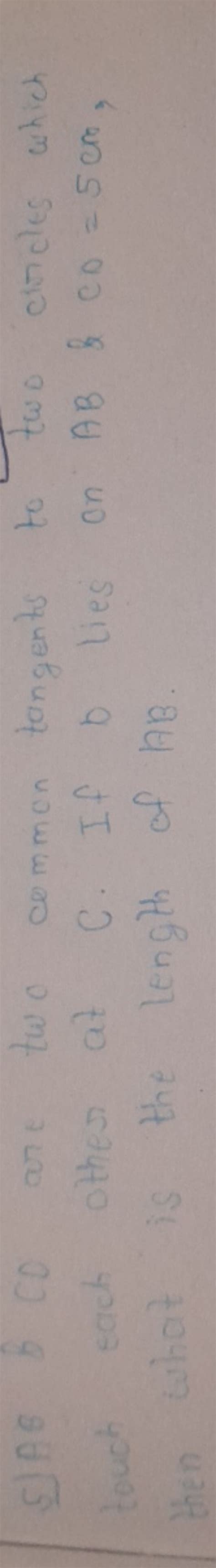 5 Ab B Cd Are Two Common Tangents To Two Circles Which Touch Each Other