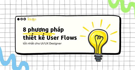 8 Phương Pháp Thiết Kế User Flows Tốt Nhất Idesign
