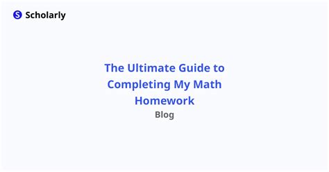 The Ultimate Guide To Completing My Math Homework Scholarly Blog