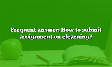 Frequent Answer How To Submit Assignment On Elearning