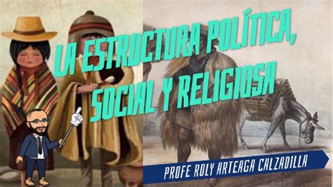 La Estructura PolÍtica Social Y Religiosa Genially