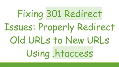 Fixing 301 Redirect Issues Properly Redirect Old Urls To New Urls Using Htaccess Youtube