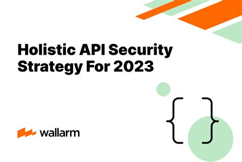 Holistic Api Security Strategy For 2023 — Api Security