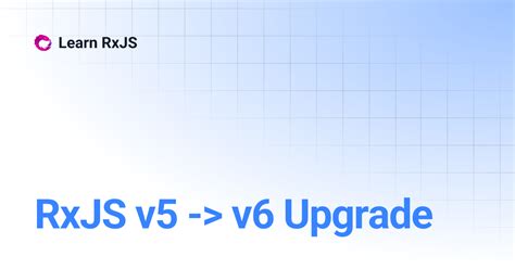 Rxjs V5 V6 Upgrade Learn Rxjs