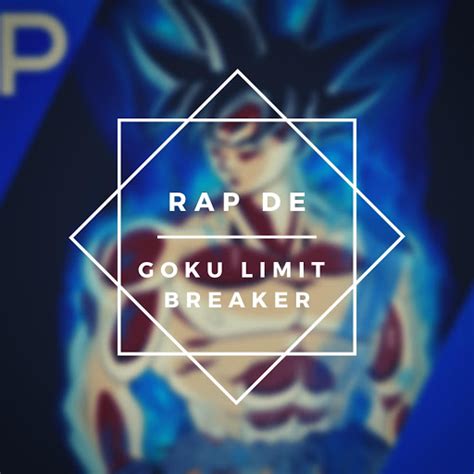 Rap De Goku Limit Breaker YouTube Music