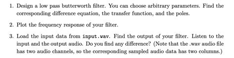 Please Use MATLAB Design A Low Pass Butterworth Filter You Can Choose