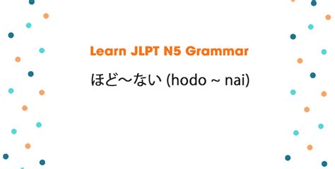 Learn Jlpt N5 Grammar ほど～ない Hodo ~ Nai