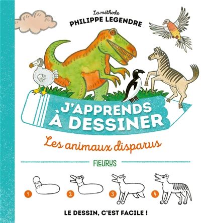 J APPRENDS A DESSINER LES ANIMAUX DISPARUS LEGENDRE PHILIPPE FLEURUS