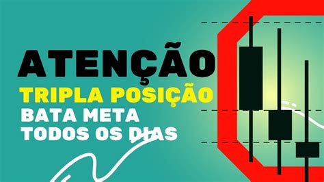 APRENDA TUDO SOBRE A TRIPLA POSIÇÃO E NÃO DEPENDA DE SINAIS LÓGICA DO