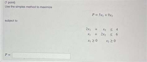 solved 1 point use the simplex method to maximize