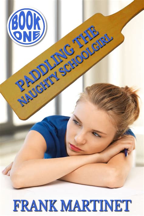 Paddling The Naughty Schoolgirl Book One By Frank Martinet Goodreads