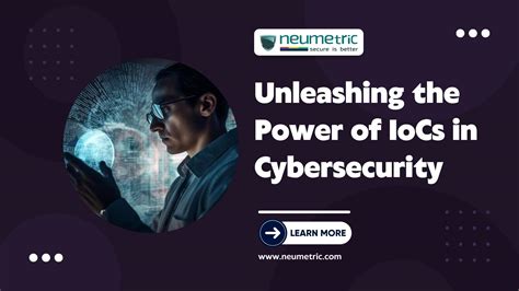 Unleashing The Power Of Iocs In Cybersecurity