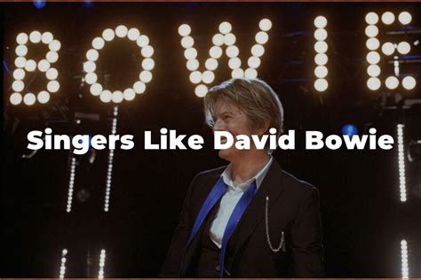 13 Incredible Singers Like David Bowie Similar Artists