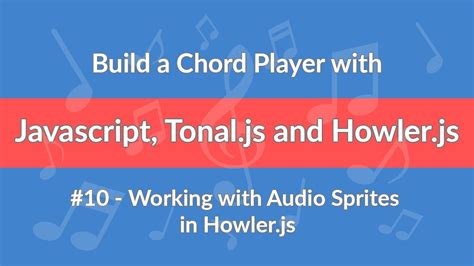 10 Build A Chord Player With Javascript Tonal Js And Howler Js