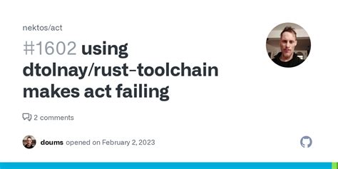 Using Dtolnayrust Toolchain Makes Act Failing · Issue 1602 · Nektos