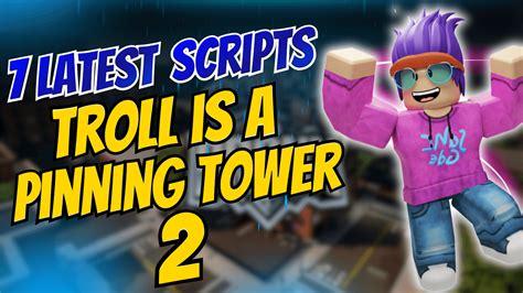 Latest Troll Is A Pinning Tower Scripts