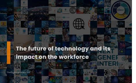 The Future Of Technology And Its Impact On The Workforce Technology
