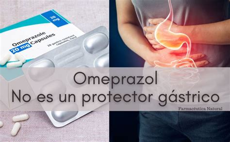 Omeprazol No es un protector gástrico Farmacéutica Natural