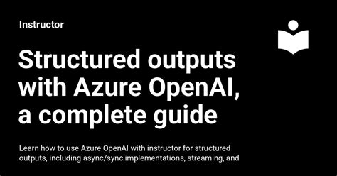 structured outputs with azure openai a complete guide w instructor