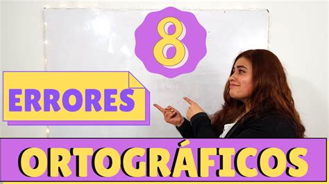 📝 Los 8 Errores OrtogrÁficos MÁs Frecuentes Parte 1 Faltas De