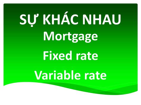 Su Khac Nhau Giua Fixed Va Variable Mortgage Rate Ppt
