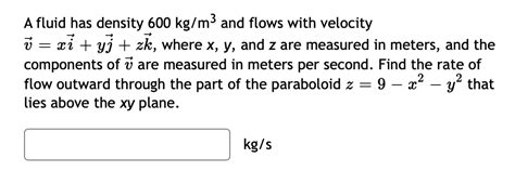 solved a fluid has density 600 kg m3 and flows with velocity