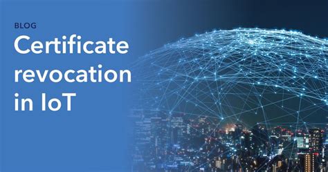 certificate revocation lists and iot devices intertrust technologies
