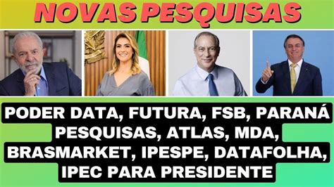Pesquisas Poder Data Futura FSB Paraná Pesquisas Atlas MDA