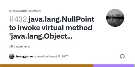 Javalangnullpointerexceptionattempt To Invoke Virtual Method Javalangobject Javalangref
