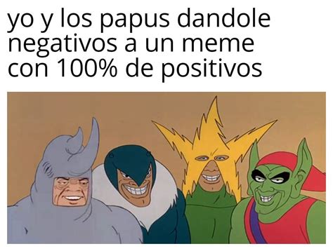 Yo Y Los Papus Meme By Granymutant Memedroid