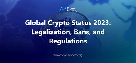 Global Crypto Status 2023 Legalization Bans And Regulations Crypto