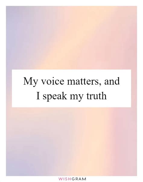 My Voice Matters And I Speak My Truth Messages Wishes And Greetings