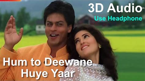 Hum To Deewane Huye 3d Audio Shahrukh Khan And Twinkle Khanna