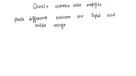 Solved In A Common Base Amplifier The Phase Difference Between The