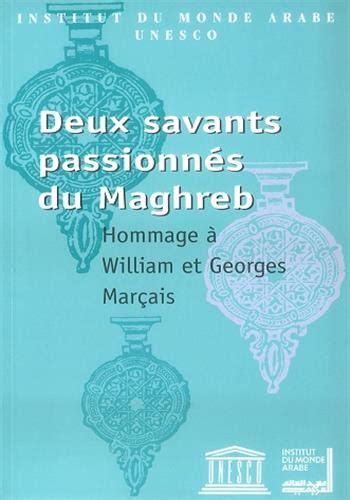 Institut Du Monde Arabe Deux Savants Passionnés Du Maghreb William Et