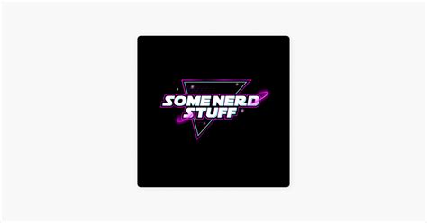 ‎some Nerd Stuff Podcast On Apple Podcasts