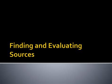 Ppt Finding And Evaluating Sources Powerpoint Presentation Free Download Id 2413348