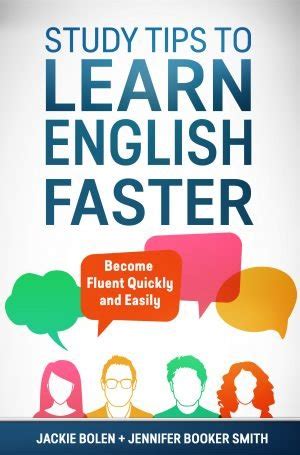 Study Tips To Learn English Faster Become Fluent Quickly And Easily