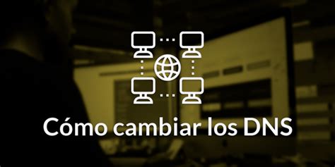 Cómo Cambiar Los Dns Openwebinars